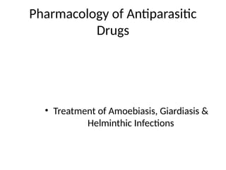Pharmacology of Amoebiasis, Giardiasis & Helminths.pptx