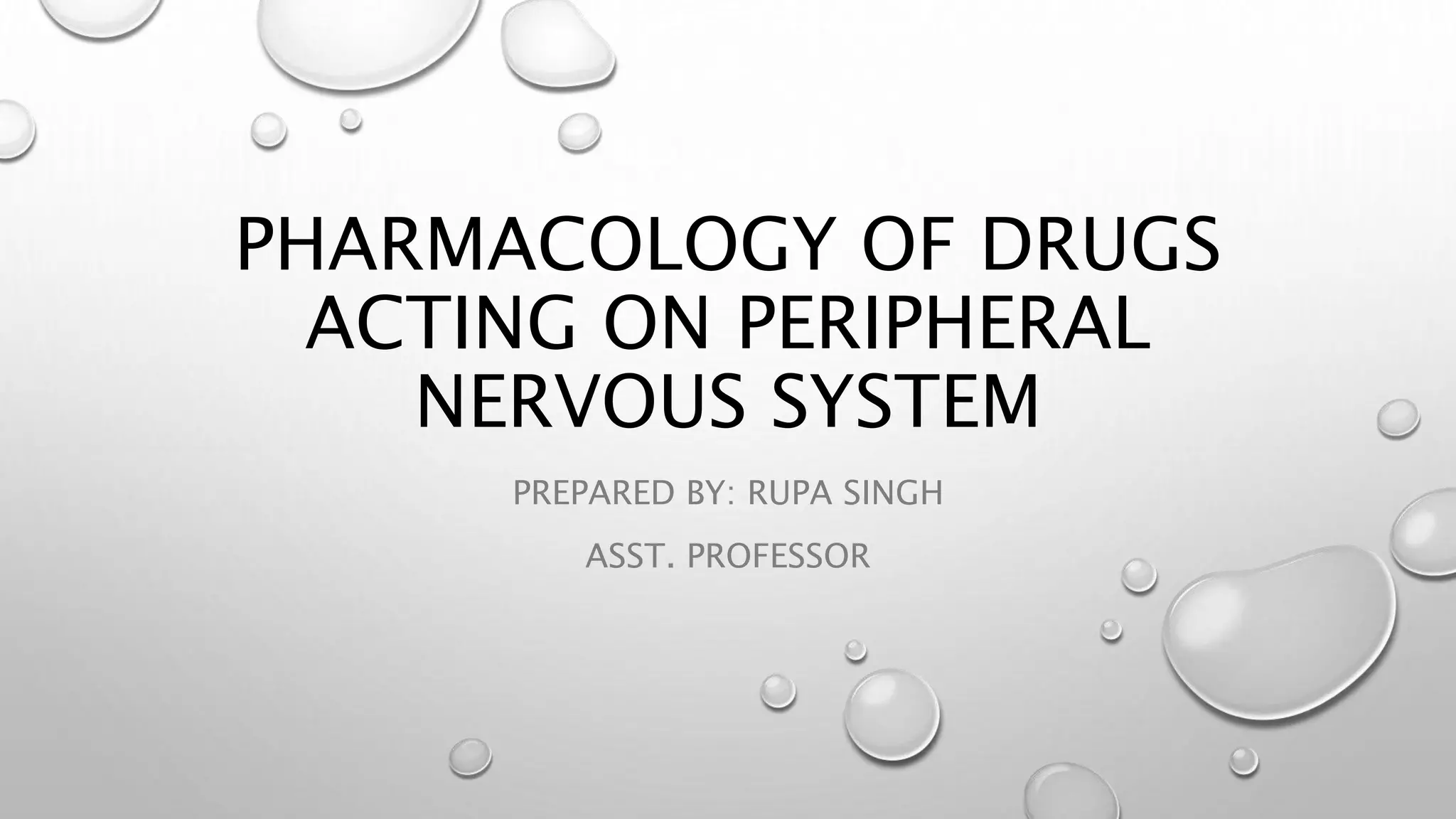 PHARMACOLOGY OF DRUGS ACTING ON PERIPHERAL NERVOUS SYSTEM.pptx