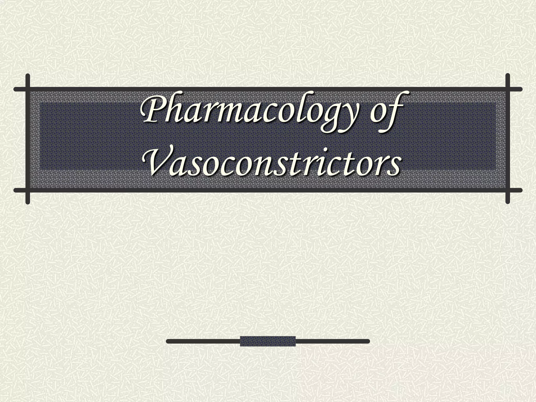 Pharmacology of Vasoconstrictors.ppt