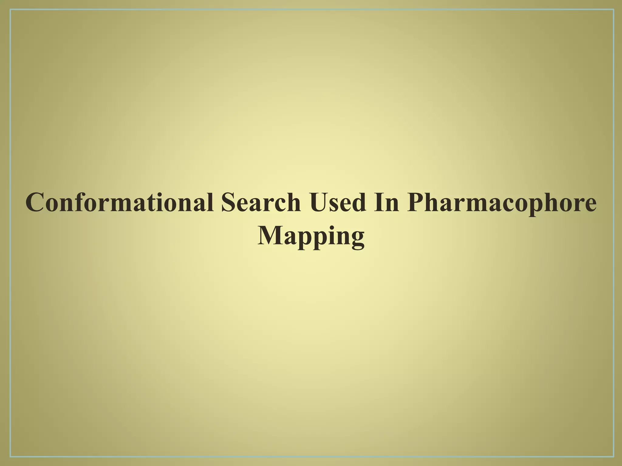 conformational search used in Pharmacophore mapping | PPTX