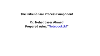 Comprehensive Overview of the Patient Care Process Component by Dr ...