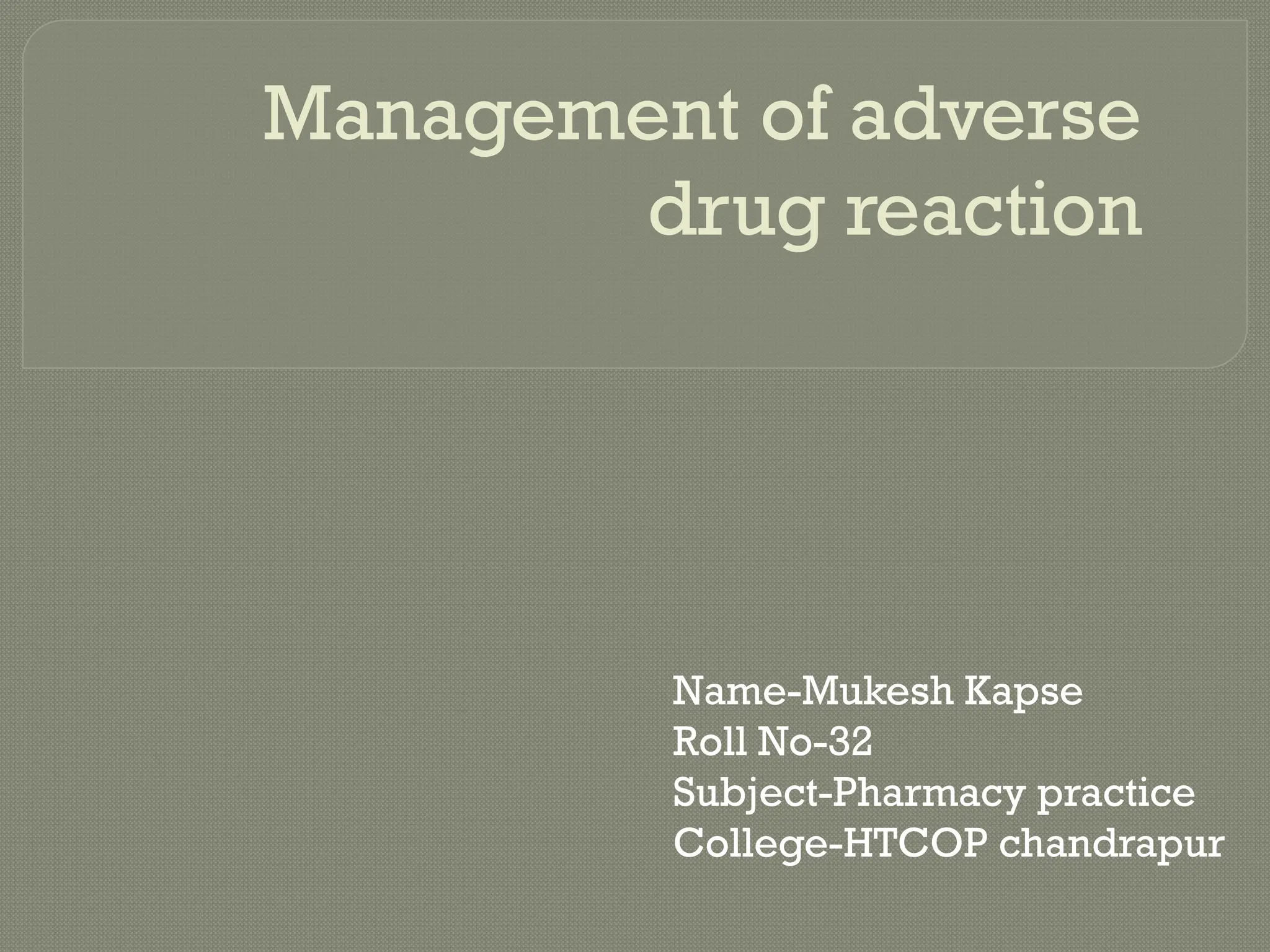 Management of Adverse Drug Reaction in pharmacy practice | PPTX