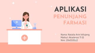 APLIKASI PENUNJANG FARMASI_AKSEL TI | PPTX