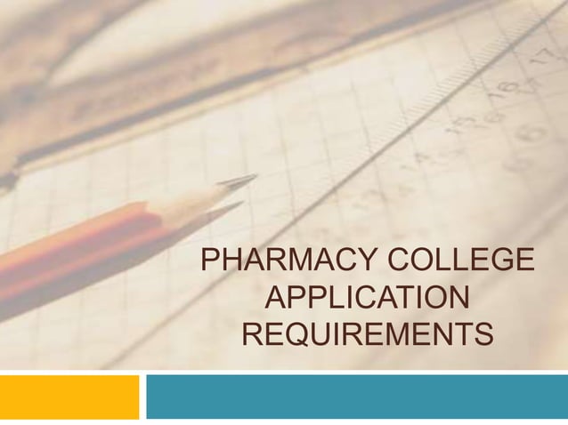 Pharmacy College Application | PPTX | College Planning | College Education
