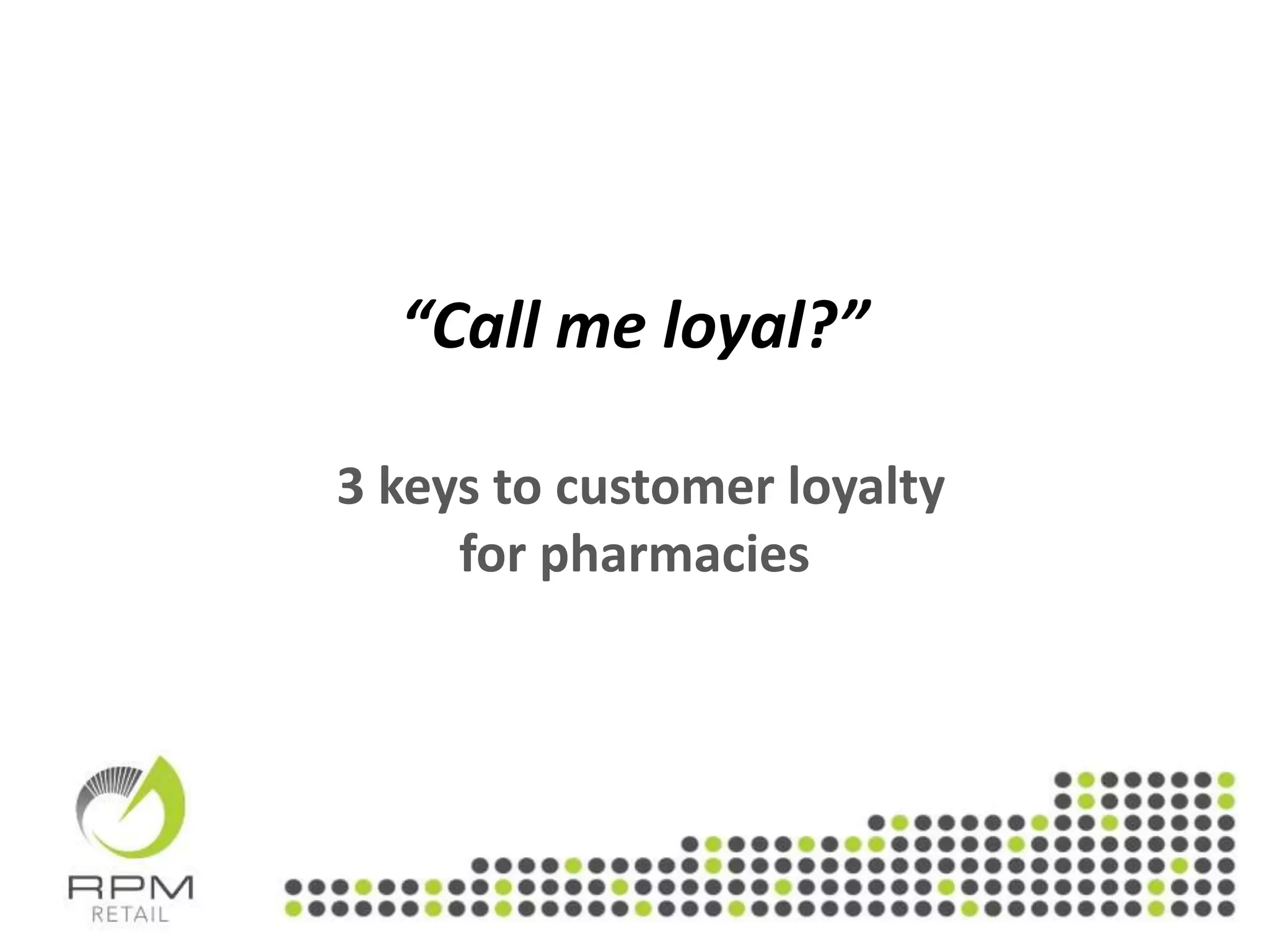 Pharmacy customer loyalty | PPTX | Pharmaceutical Industry | Industries