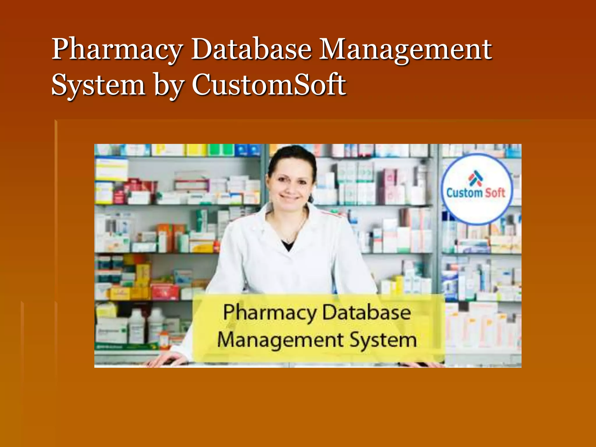 Pharmacy database management system by CustomSoft | PPTX
