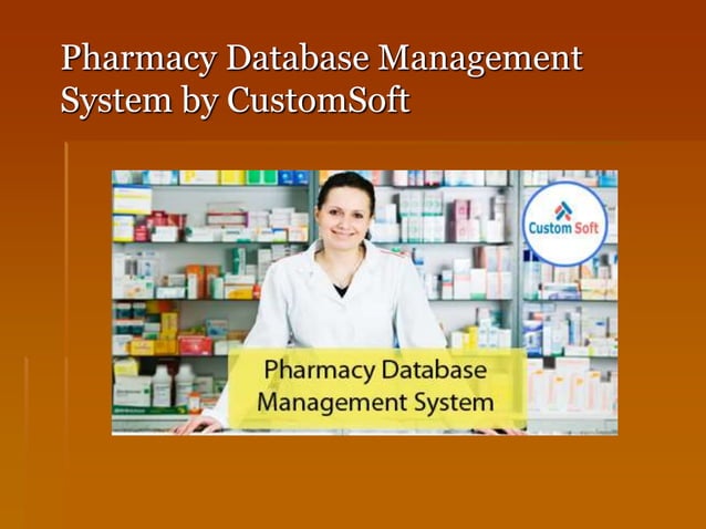 Pharmacy database management system by CustomSoft | PPTX | Databases ...