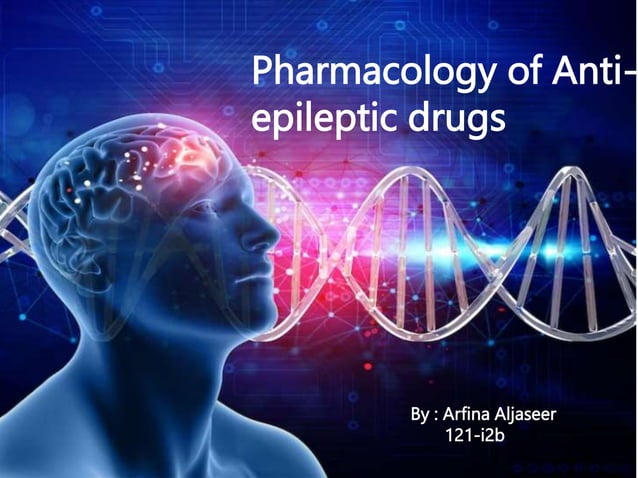 Pharmacology of anti epileptic drugs | PPT