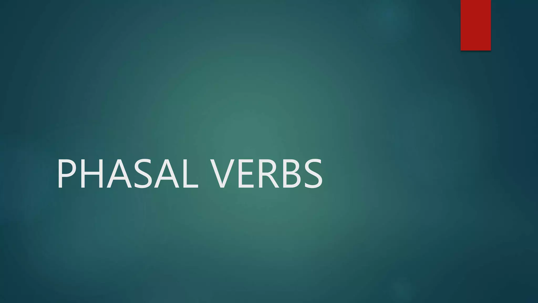 Phasal verbs | PPTX
