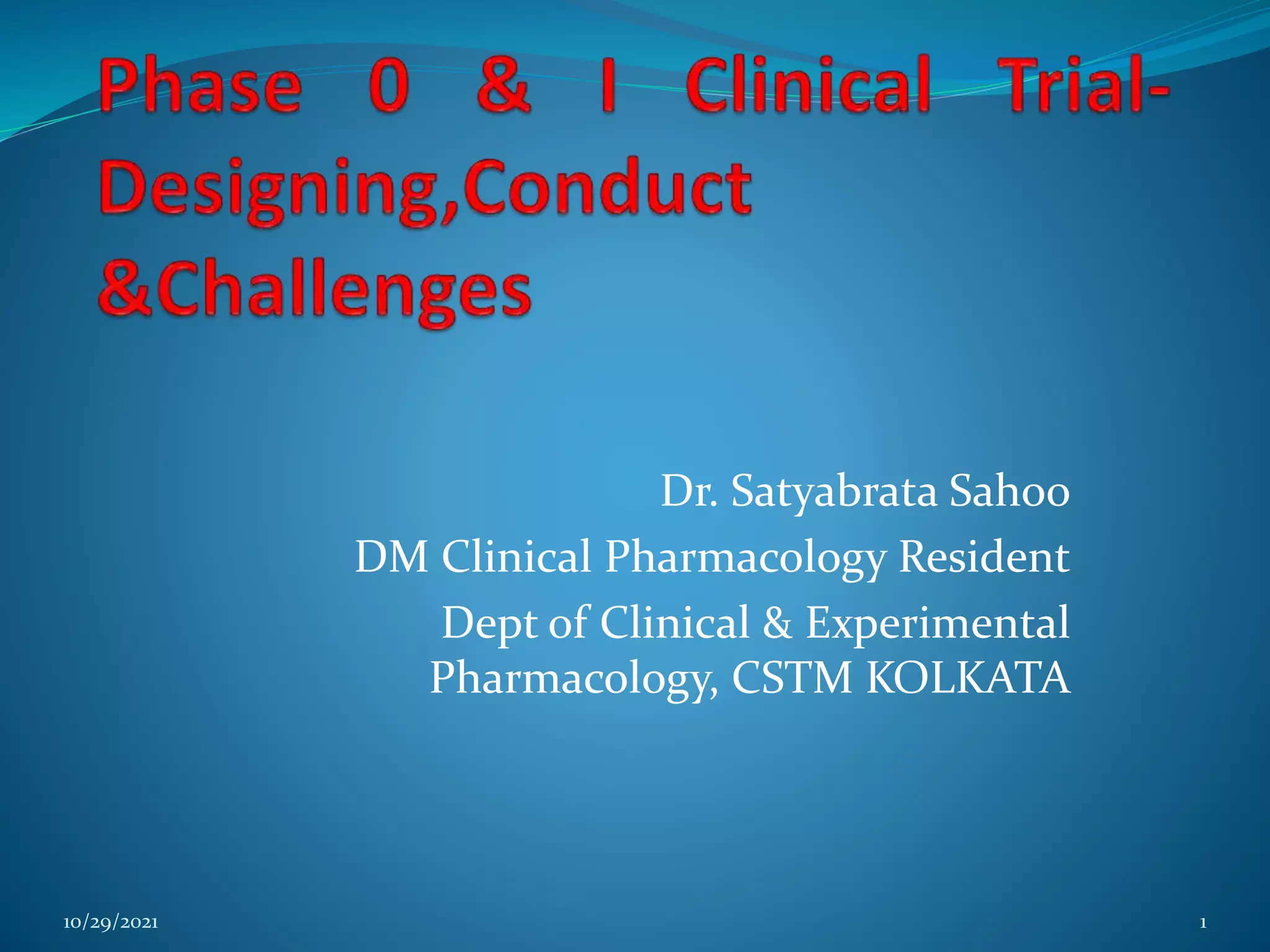 Phase 0 & i clinical trial designing,conduct &challenges | PPTX