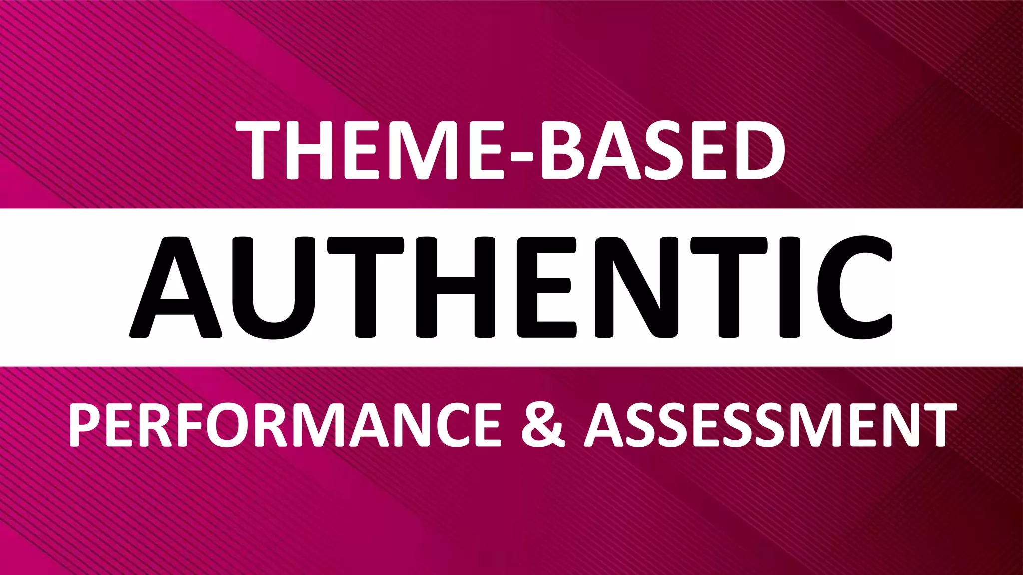 Phase 1 theme-based authentic performance and assessment - determining ...