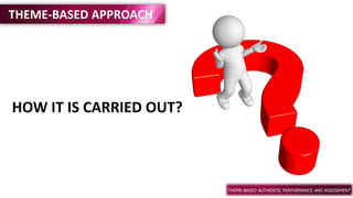 Phase 1 theme-based authentic performance and assessment - determining ...