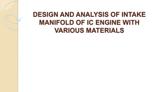 phase 1 Design and analysis of intake manifold of ic engine with ...