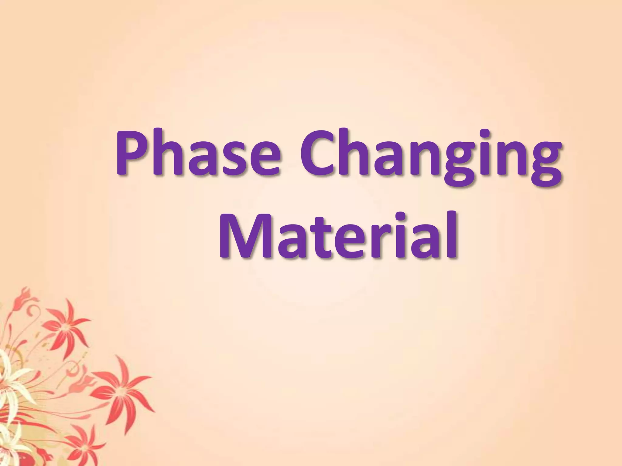 Phase changing materials | PPTX