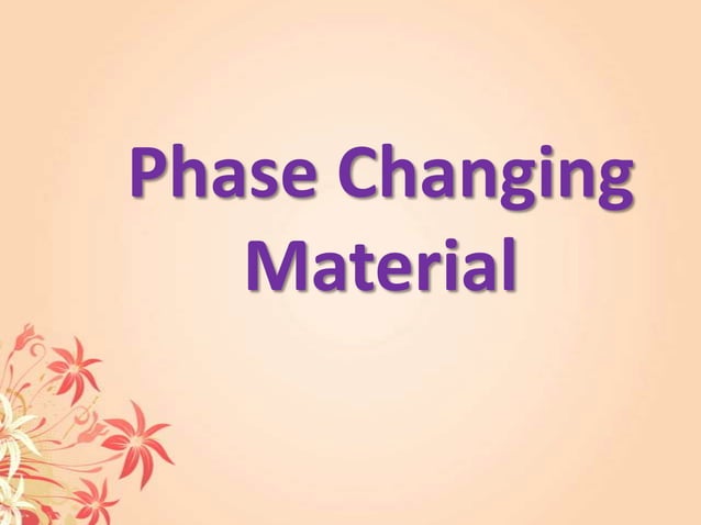 Phase changing materials | PPTX | Chemistry | Science