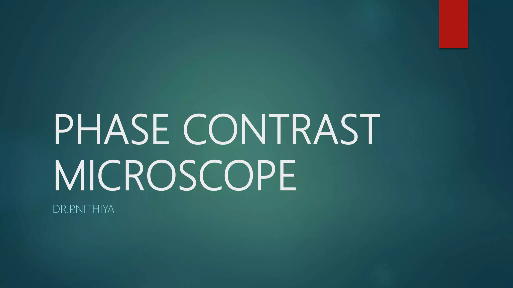 Phase contrast and Fluorescent microscope | PPTX