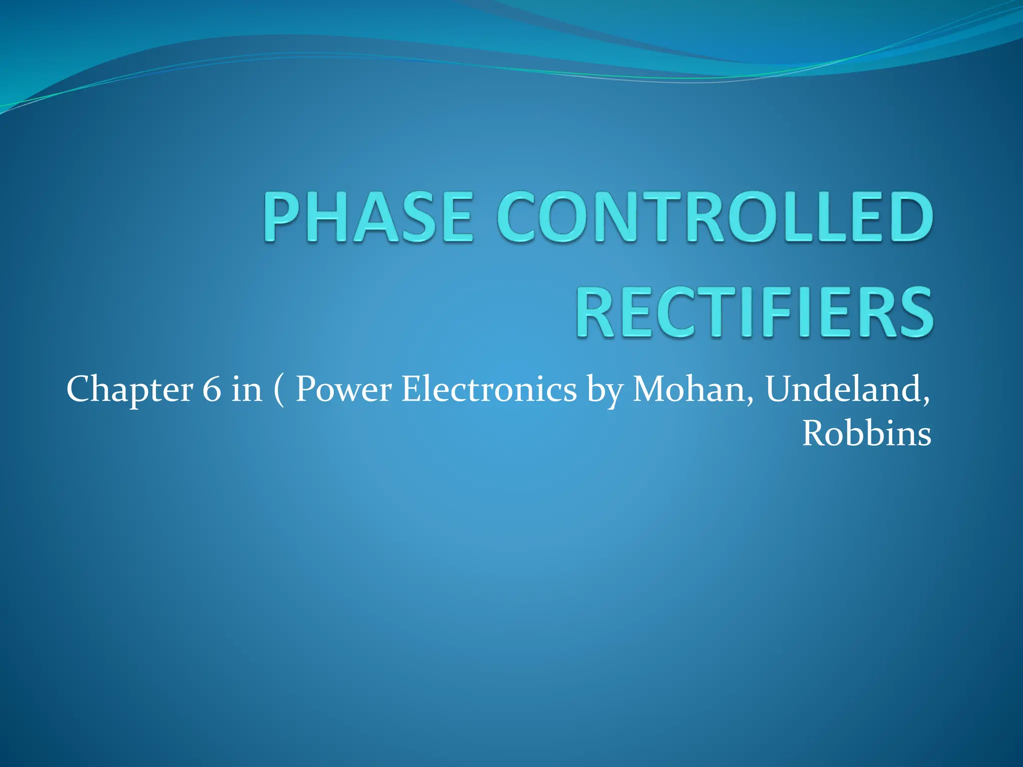PHASE CONTROLLED RECTIFIERS.pdf power electronics | PPT