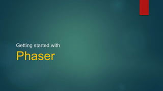 Phaser presentation | PPTX