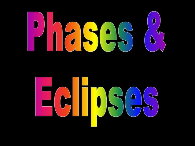 Phases And Eclipses | PPT