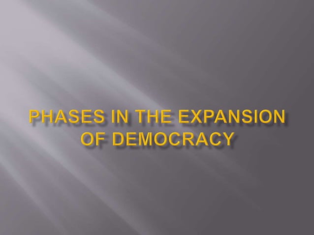 Phases in the expansion of democracy | PPT