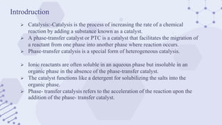 Phase transfer catalysis : Theory and application | PPTX