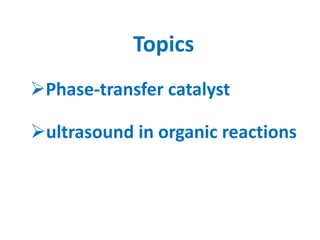 Phase transfer catalyst and ultrasound in organic recation .pdf