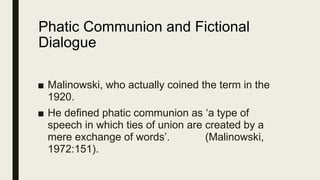 Phatic Communion and Fictional Dialogue | PPTX