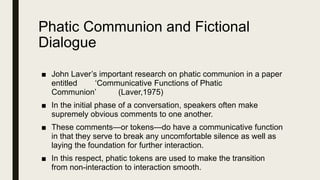 Phatic Communion and Fictional Dialogue | PPTX | Science