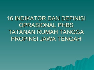 PHBS 16 Indikator perilaku hidup bersih dan sehat | PPT