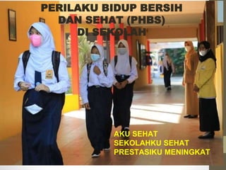 Perilaku hidup bersih dan sehat (PHBS) di sekolah | PPT