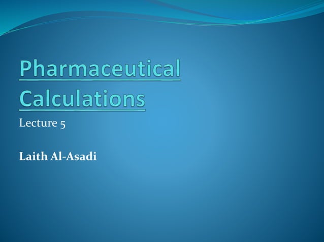 pharmaceutical calculations 5 | PPTX | Chemistry | Science