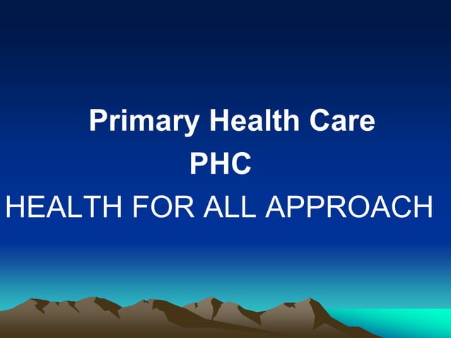 PHC LECTURE ADAPTED 2023_ Primary health care.Health for all approach..ppt