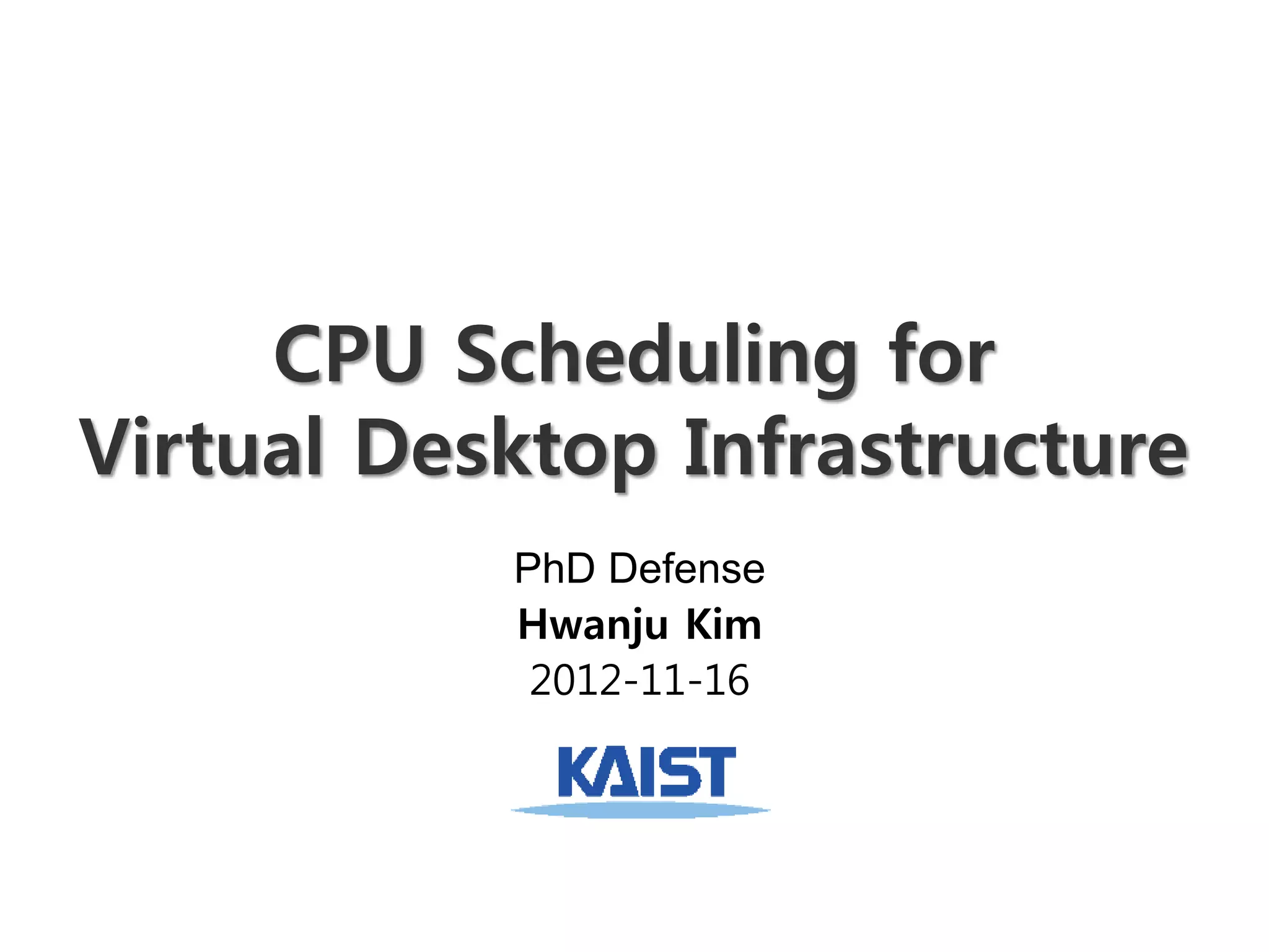 CPU Scheduling for Virtual Desktop Infrastructure | PPTX