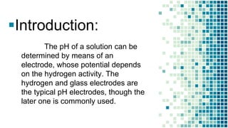 pH determination (electrometric method) | PPTX
