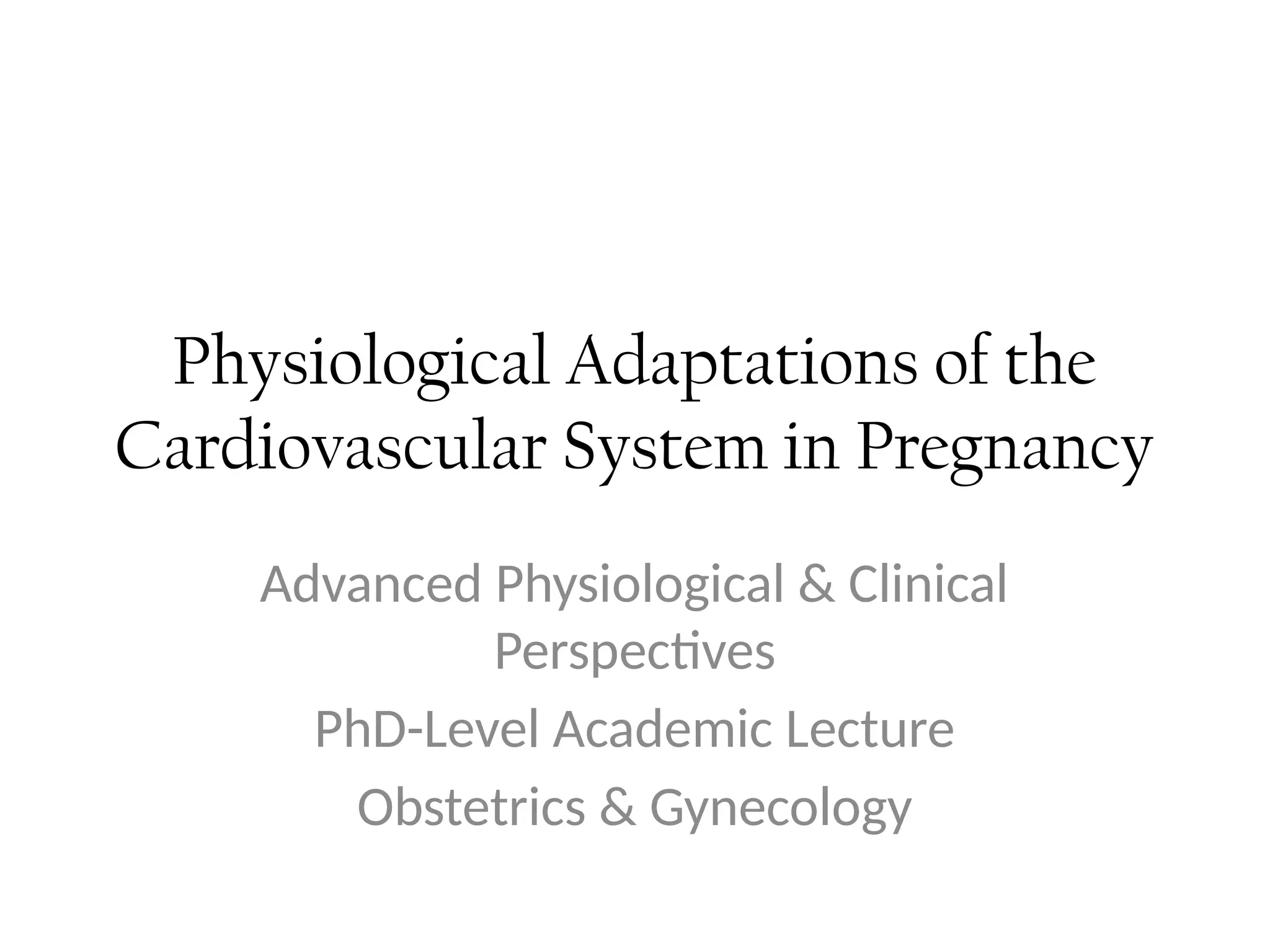 PhD_Level_Cardiovascular_Adaptations_Pregnancy_OBGYN.pptx