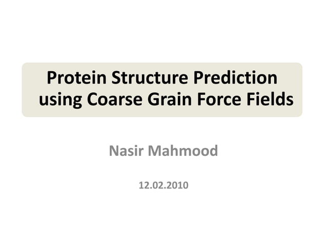 Protein Structure Prediction using Coarse Grain Force Fields | PPT