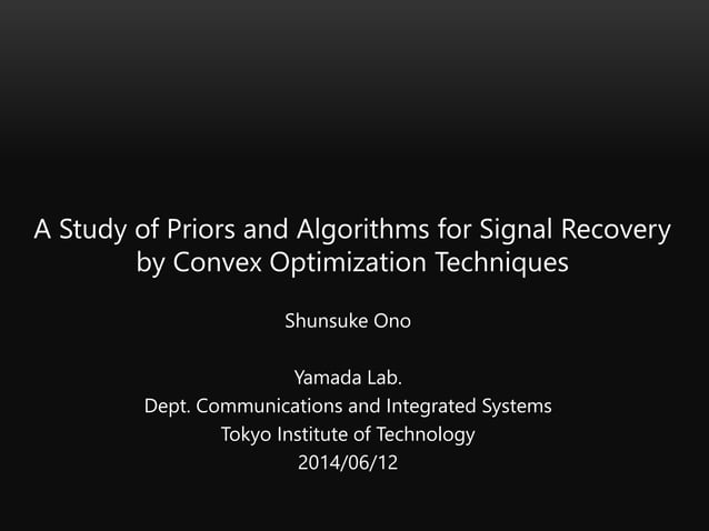 Ph.D. Thesis Presentation: A Study of Priors and Algorithms for Signal ...