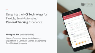 Designing the HCI Technology for Flexible, Semi-Automated Personal Tracking Experience | PPT