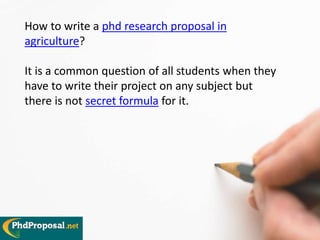 Tips for PhD Research Proposal in Agriculture Writing | PPTX