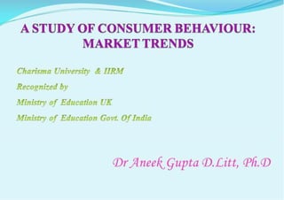 A STUDY OF CONSUMER BEHAVIOUR: MARKET TRENDS | PDF