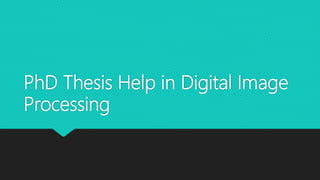 Phd thesis help in digital image processing | PPT