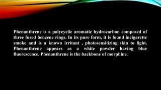 Phenanthrene by Mr. pradeep swarnkar | PPTX