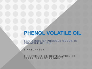 Phenol volatile oil | PPTX