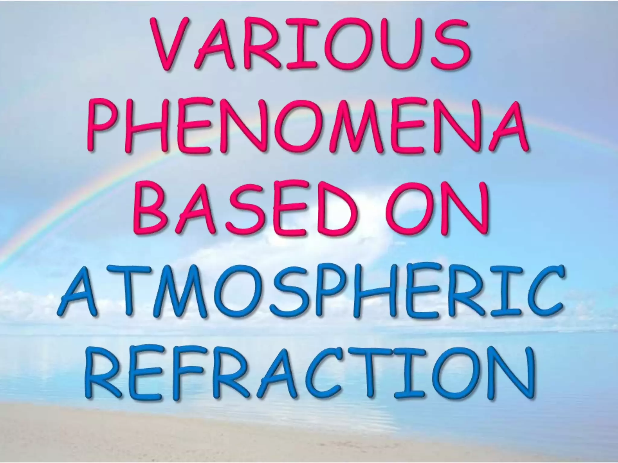 Phenomena of atmospheric refraction | PPTX