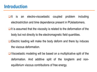 Phenomenologicalmodelingofviscouselectrostrictivepolymers | PPTX