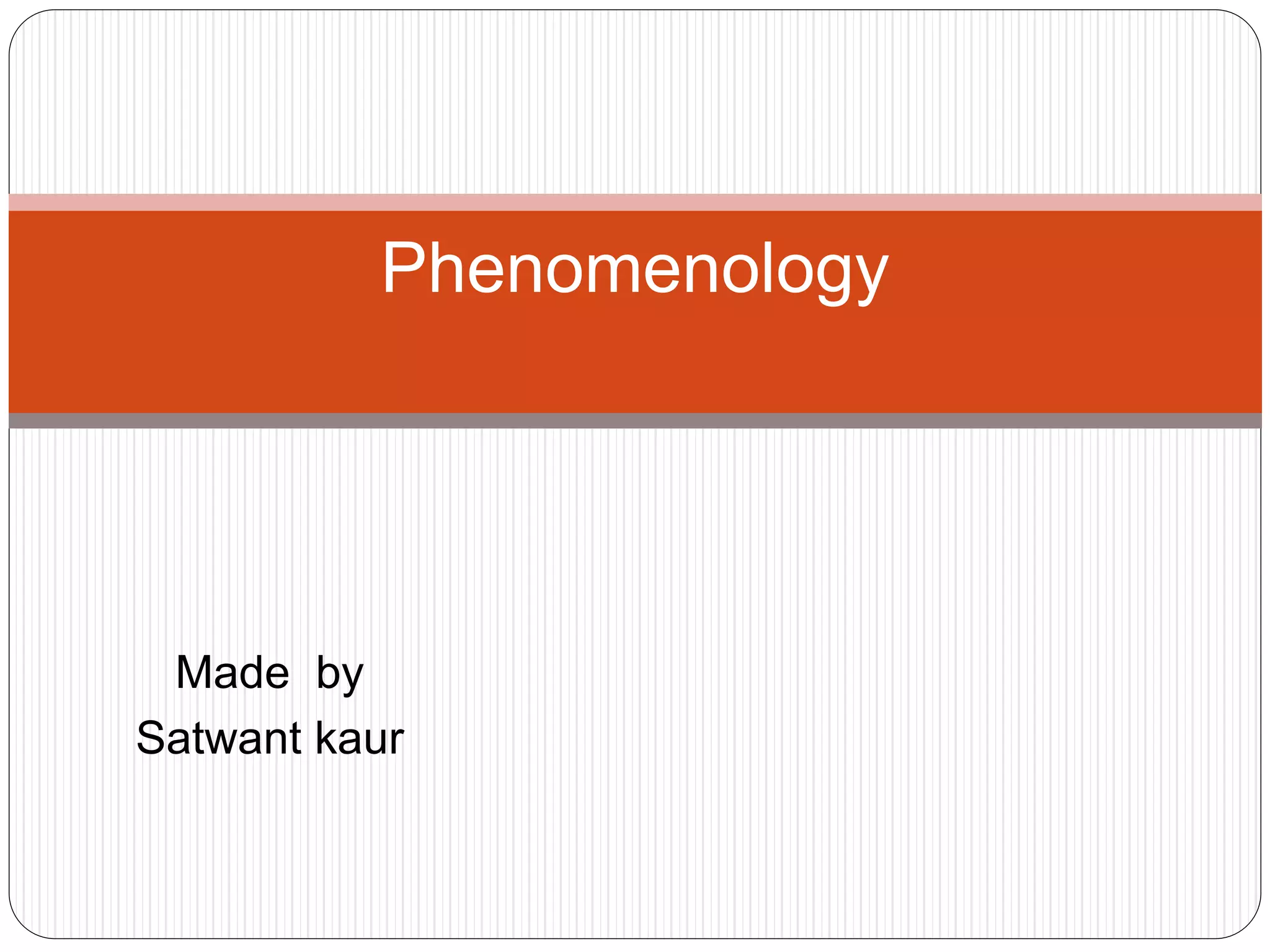 Phenomenology: concept, types, characteristics, purpose | PPTX