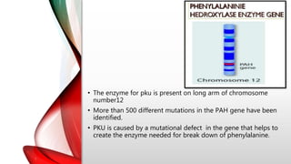 Phenylketonuria(pku) new | PPTX