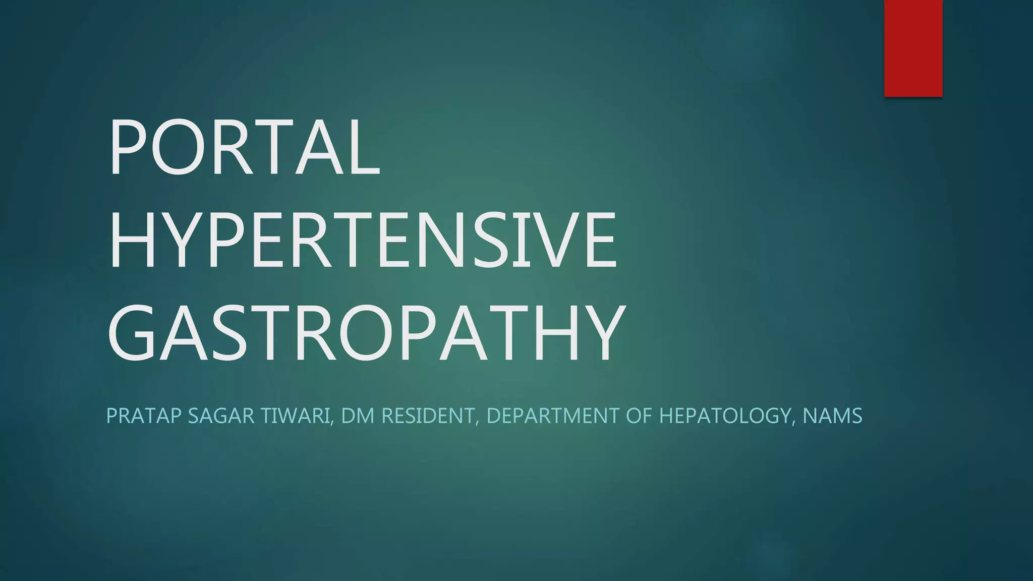 PORTAL HYPERTENSIVE GASTROPATHY | PPTX