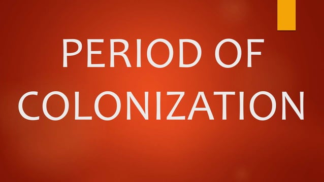 PERIOD OF COLONIZATION | PPTX