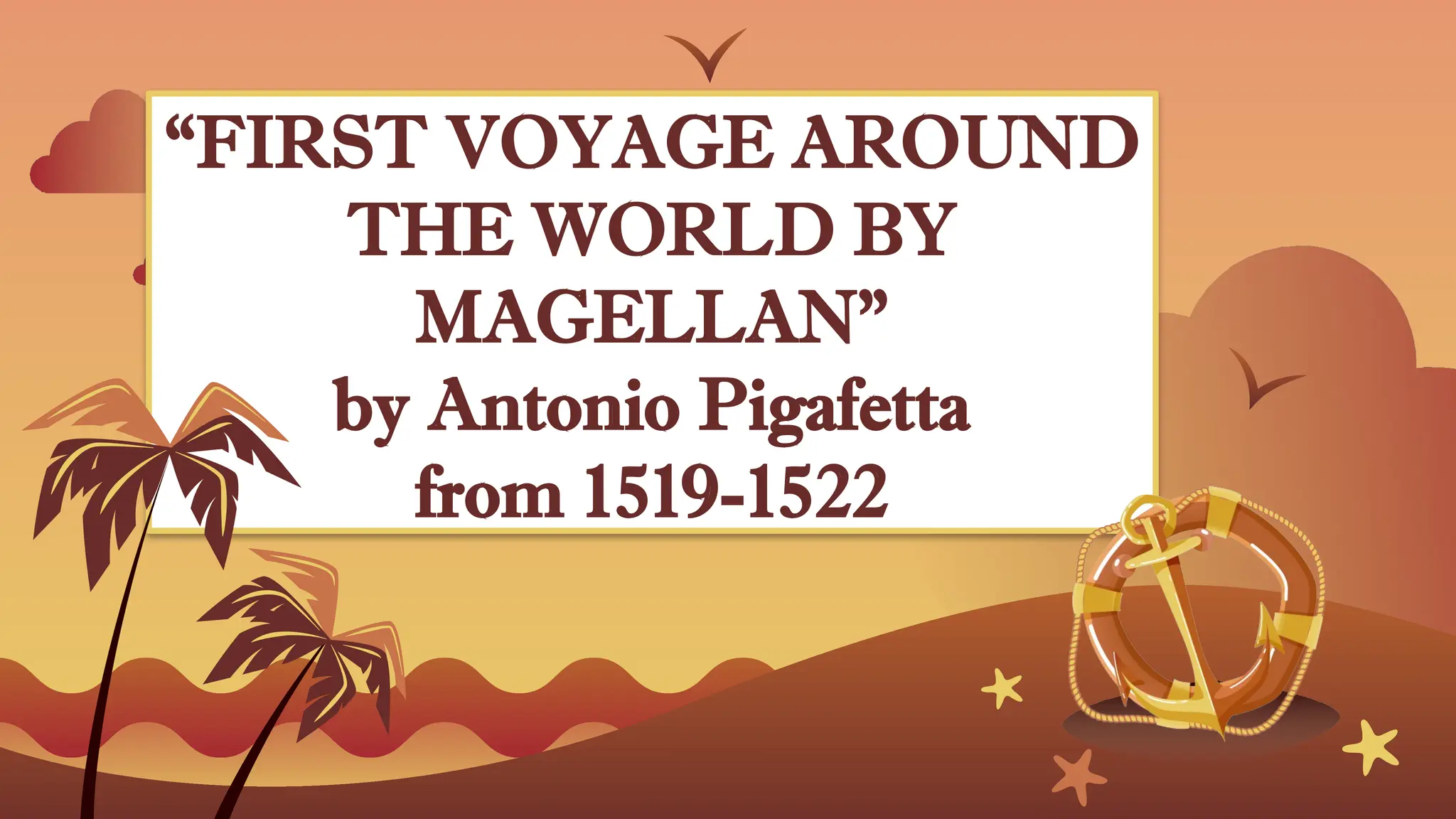Reading in Philippine HistoryFirst Voyage Around the world by Magellan ...